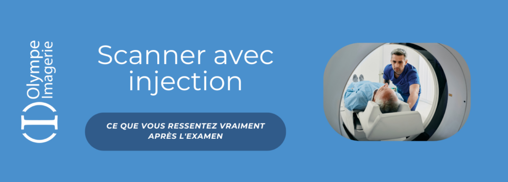 Scanner avec Injection : Ce que vous ressentez vraiment après l'examen ...